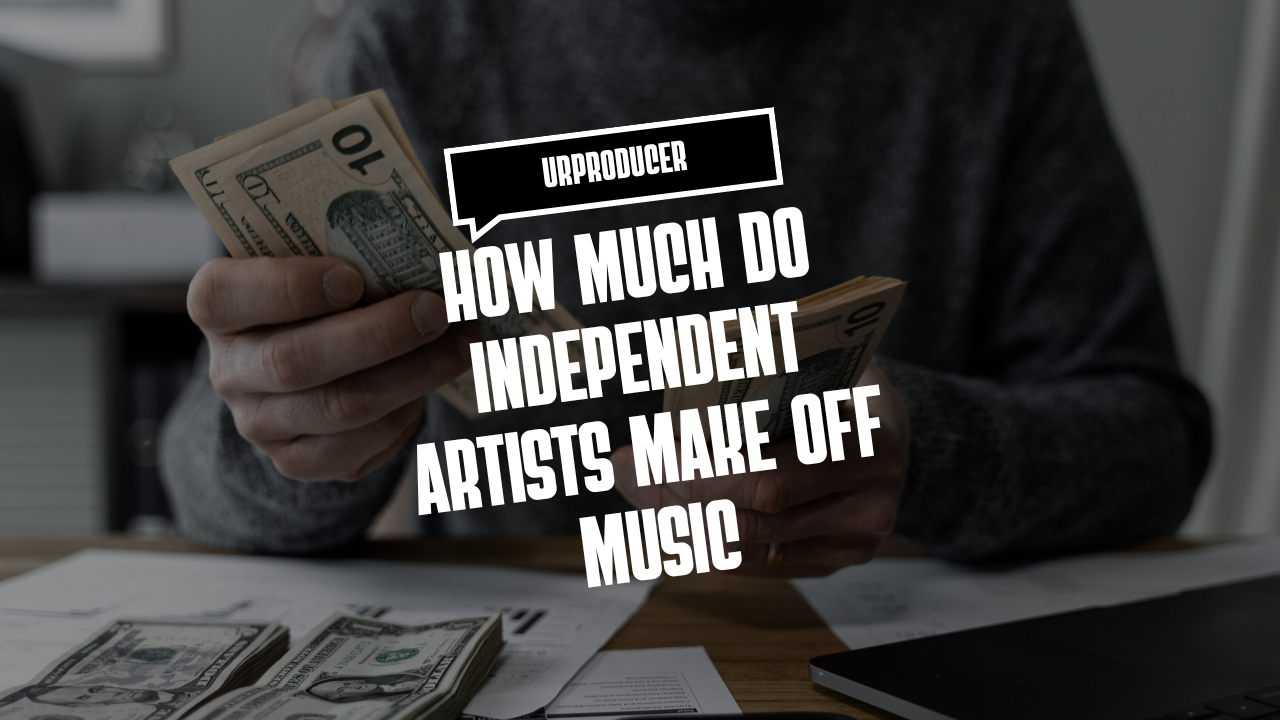 How Much Do Independent Artists Make Off Music