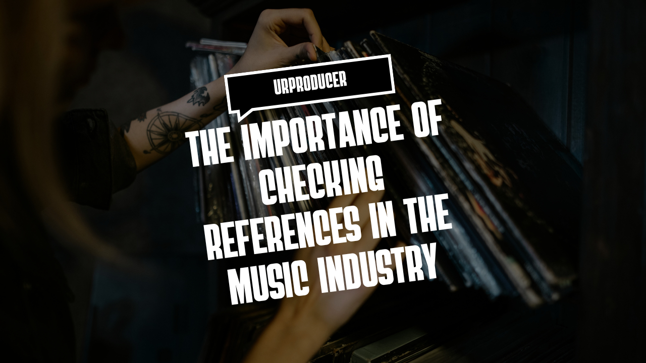 The Importance Of Checking References In The Music Industry